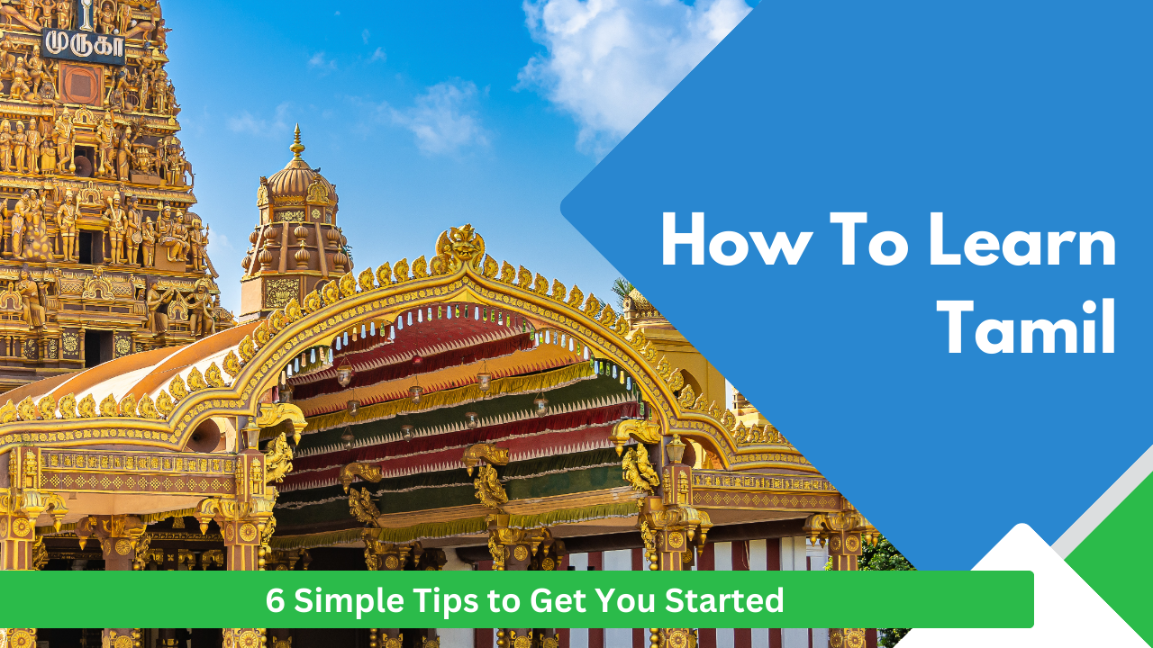 How to Learn Tamil: 6 Simple Tips to Get You Started - Cooljugator
