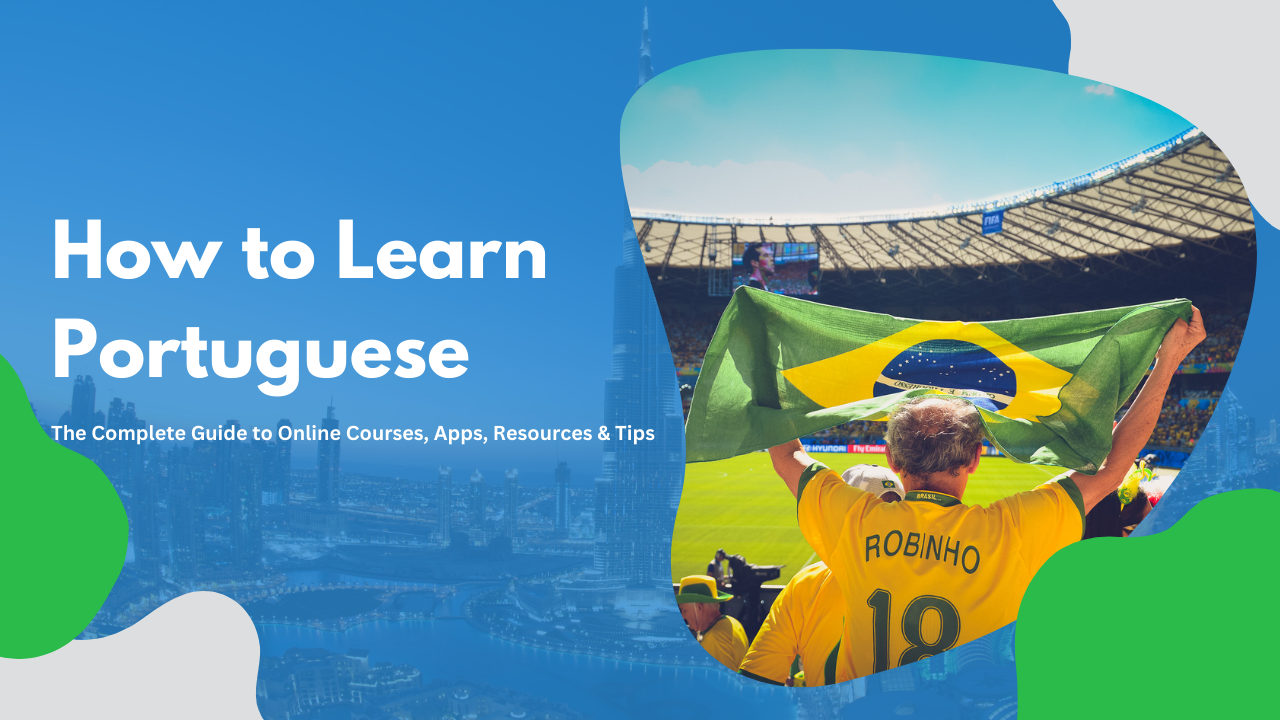 How to Learn Portuguese: The Complete Guide to Online Courses, Apps ...