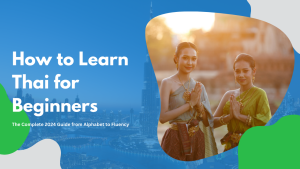 How to Learn Thai for Beginners: The Complete 2024 Guide from Alphabet ...