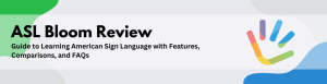 ASL Bloom Review: Learning American Sign Language with Features, and ...
