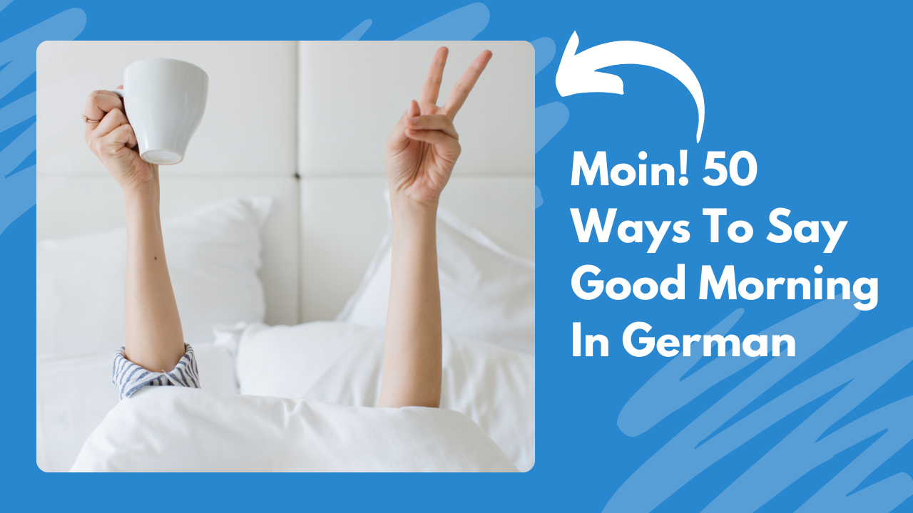 Moin 50 Ways To Say Good Morning In German Cooljugator Moin 50 Ways To Say Good Morning In German Cooljugator