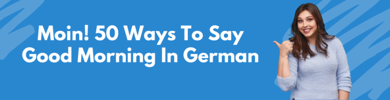 Moin! 50 Ways To Say Good Morning In German - Cooljugator