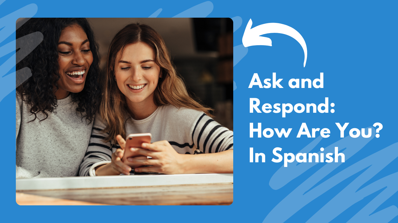 How Are You in Spanish: 30 Formal and Informal Ways to Say It - Cooljugator
