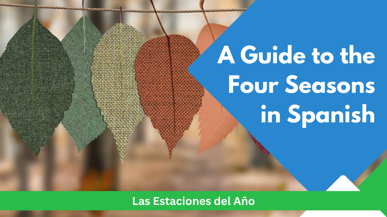 A Guide to the Four Seasons in Spanish: Las Estaciones del Año