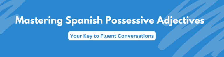 Spanish Possessive Adjectives: A Simple Guide for Beginners - Cooljugator