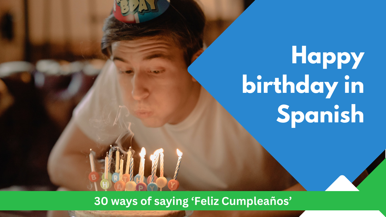 Happy birthday in Spanish: 30 ways of saying ‘Feliz Cumpleaños