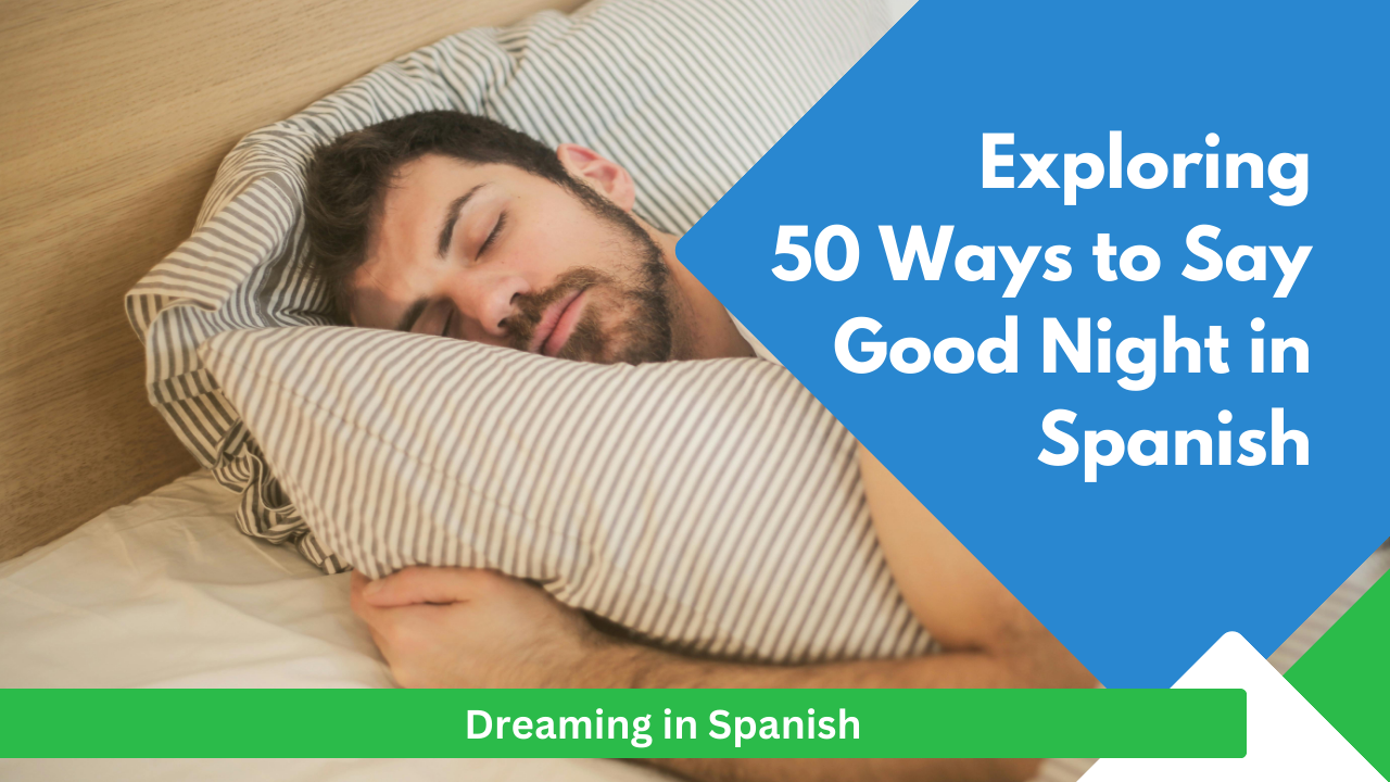 40+ Ways to Say Good Night in Spanish: Buenas Noches and Other Evening ...